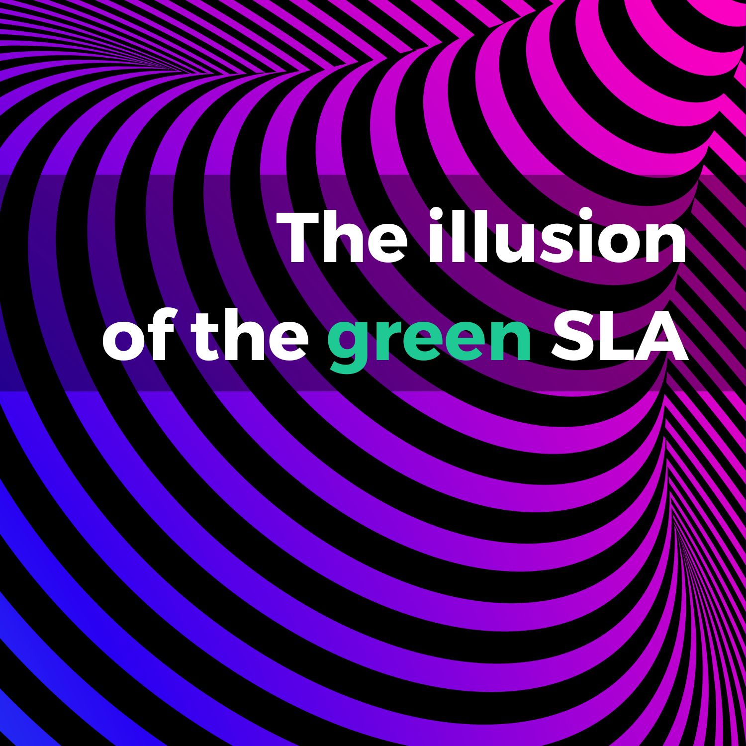 The Illusion Of The Green SLA